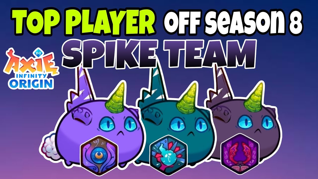 TOP PLAYER USING SPIKE TEAM || AXIE INFINITY ORIGINS OFF SEASON 8 # ...