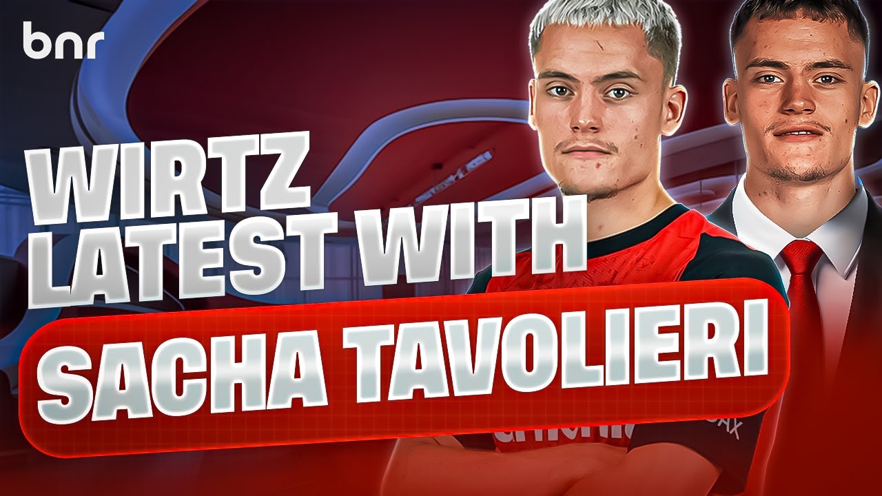 EXCLUSIVE INTERVIEW SACHA TAVOLIERI | WIRTZ TERMS AGREED.. #LFC #Wirtz ...