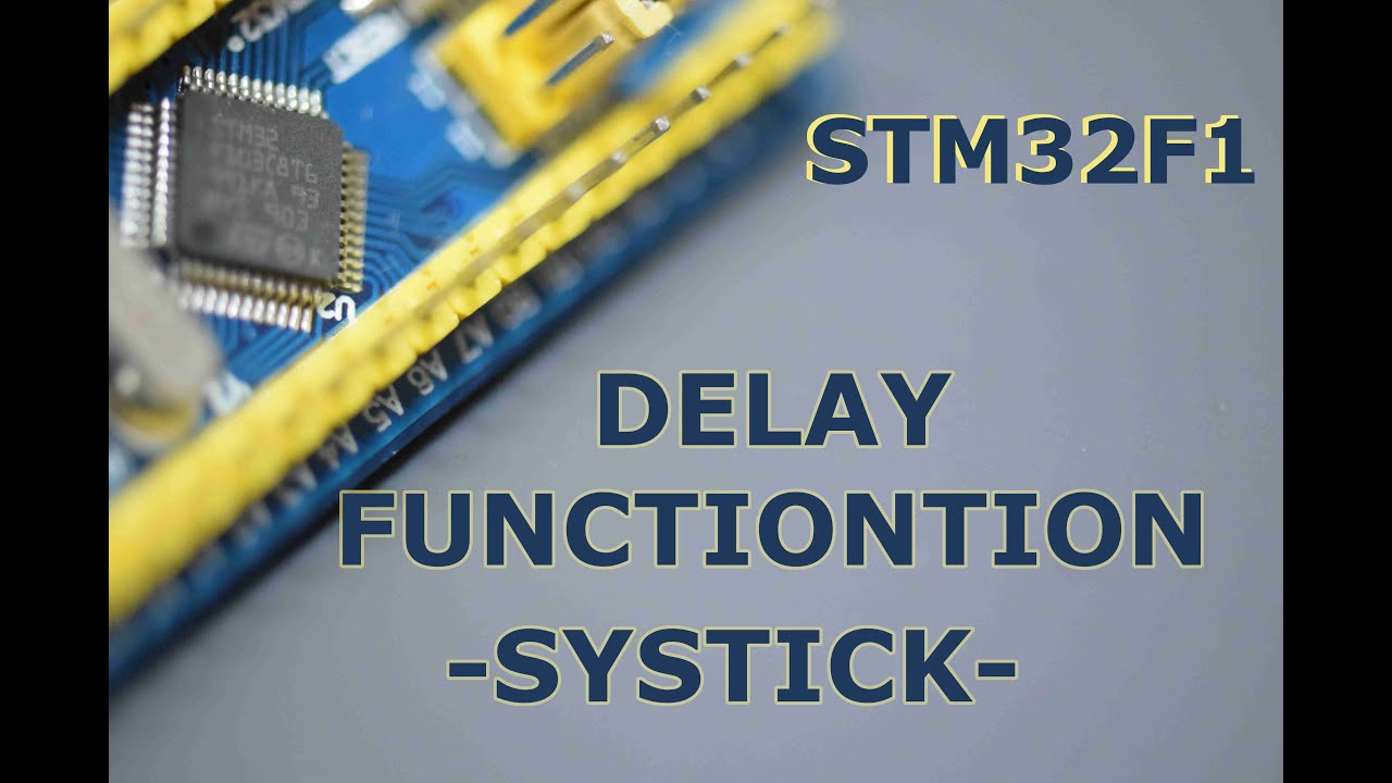 020 Stm32f1 Delay Function And Systick Youtube