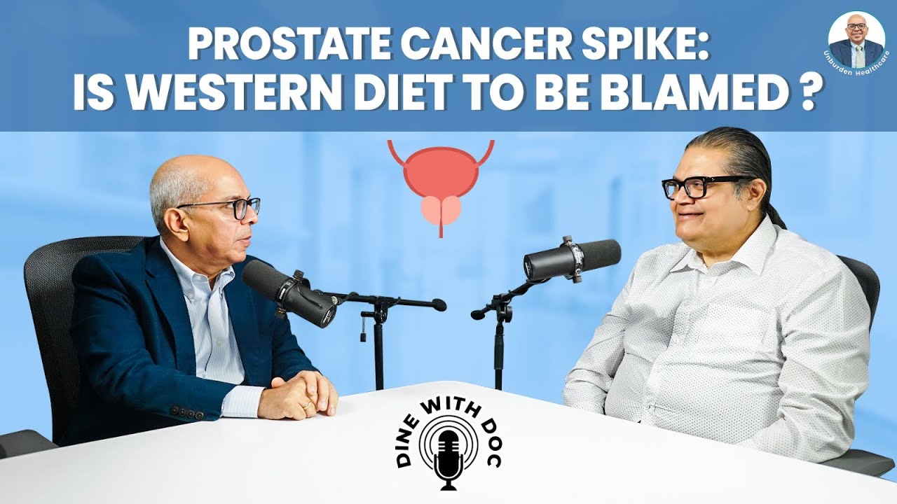 Diet & Lifestyle Driving Prostate Cancer Rise? | Dine With Doc 🎙️| Dr. Pradeep | Dr. Sanjay ...