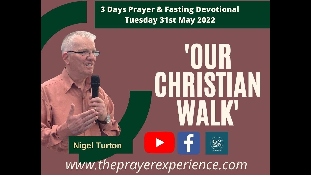 Day 2 - Prayer and Fasting May 2022 | Nigel Turton | Our Christian Walk ...