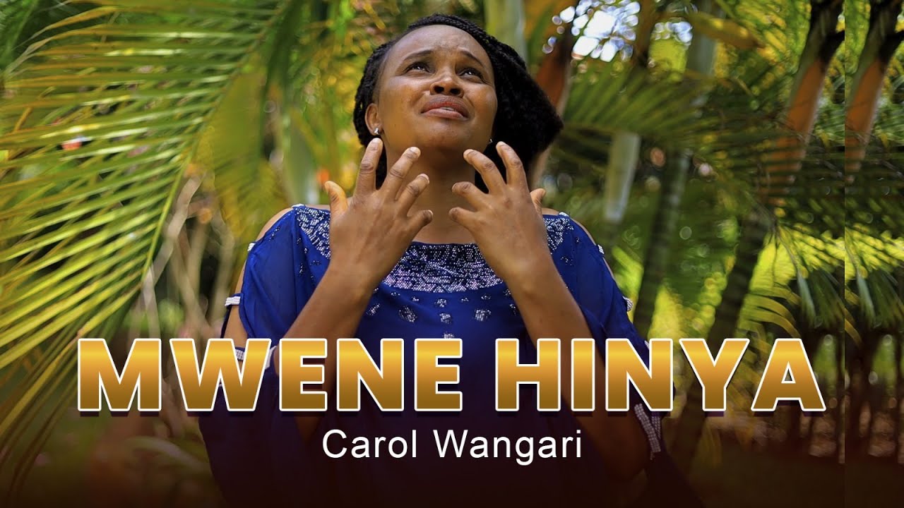 MWENE HINYA OFFICIAL MUSIC VIDEO BY CAROL WANGARI | SKIZA SMS : 5702290 ...