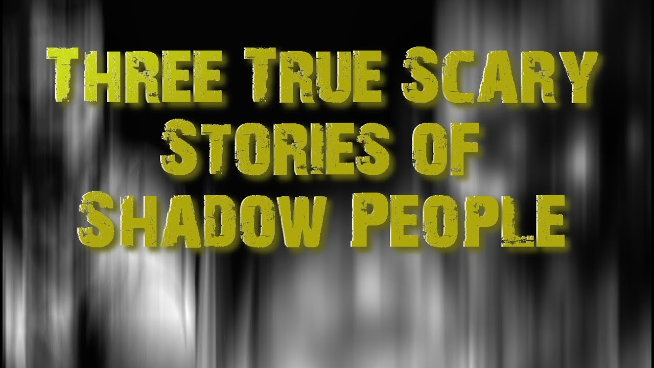 Three True Scary Stories Of Shadow People - YouTube