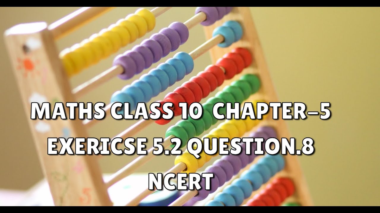 Maths class 10 || chapter-5 Exericse 5.2 question.8 || NCERT - YouTube