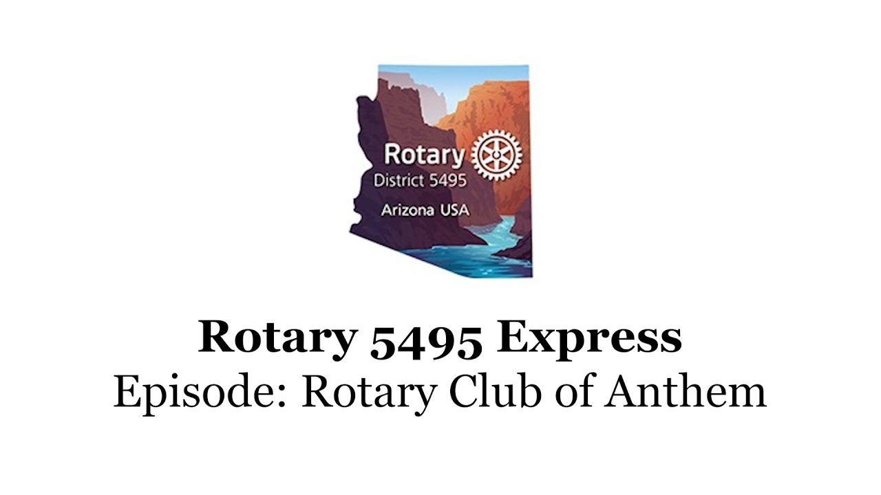 Rotary 5495 Express Podcast - Episode: Rotary Club of Anthem - YouTube