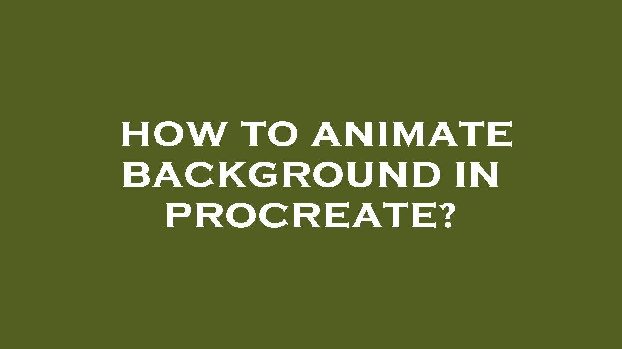 How To Animate Background In Procreate YouTube How To Animate Background In Procreate YouTube