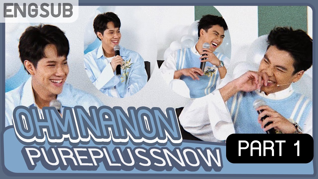 [ENGSUB][CUT]OhmNanon - PUREPLUS SNOW PRESENTS BEST BUDDY WITH OHM NANON (part 1) - YouTube