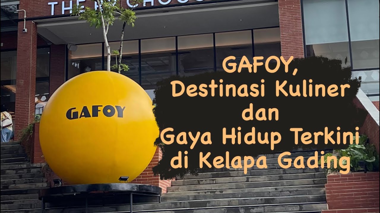 GAFOY, Destinasi Kuliner dan Gaya Hidup Terkini di Kelapa Gading - YouTube