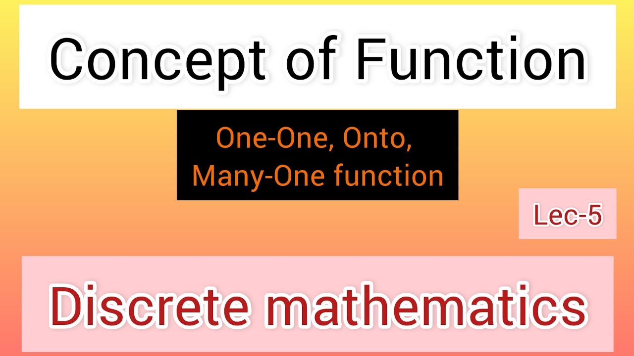 Function Concept One One Onto Many One Function Discrete Math Lec 5