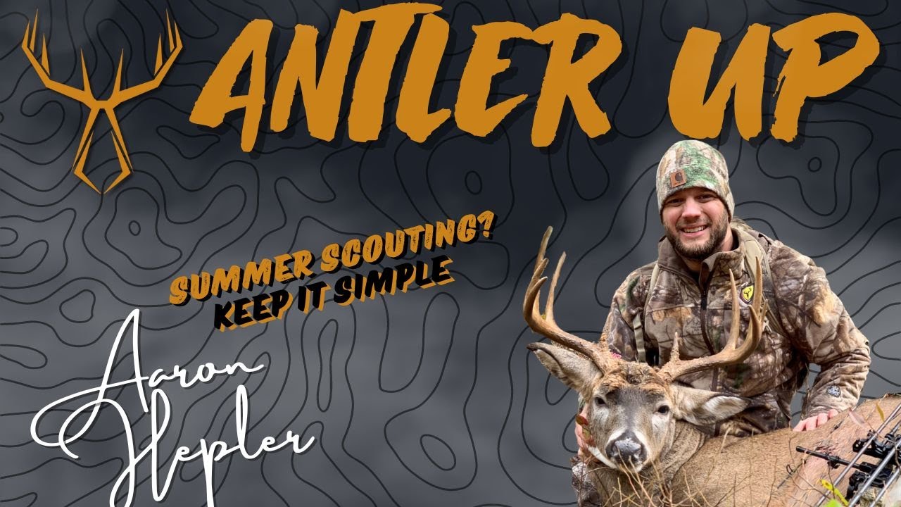 Antler Up Podcast Episode #234: Do You Even Need Summer Scouting? w ...