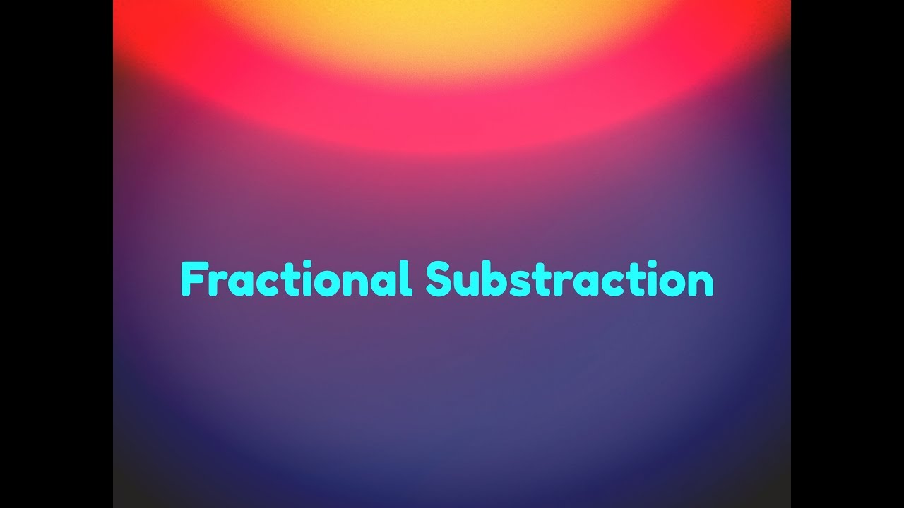 Fractional Substraction class 4,5 - YouTube