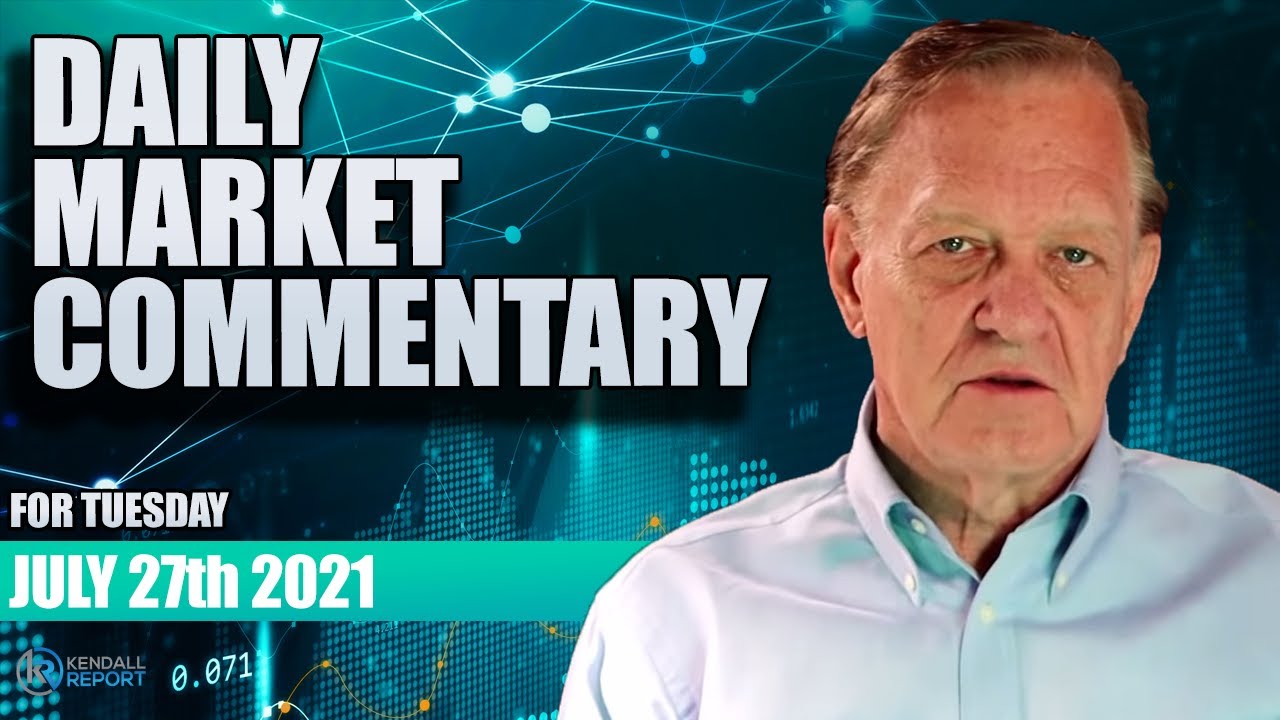 Daily Commentary for Tuesday July 27th 2021 - YouTube