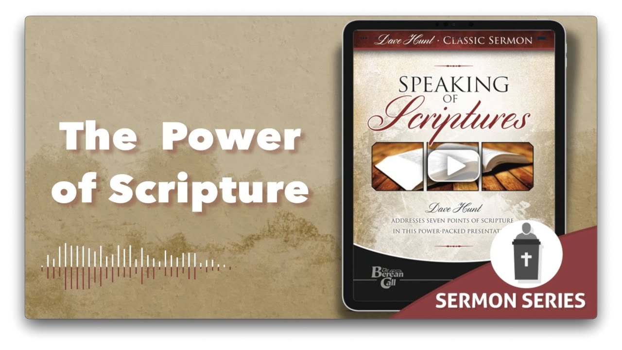 The Power of Scripture - Dave Hunt Speaking of Scriptures Series - YouTube