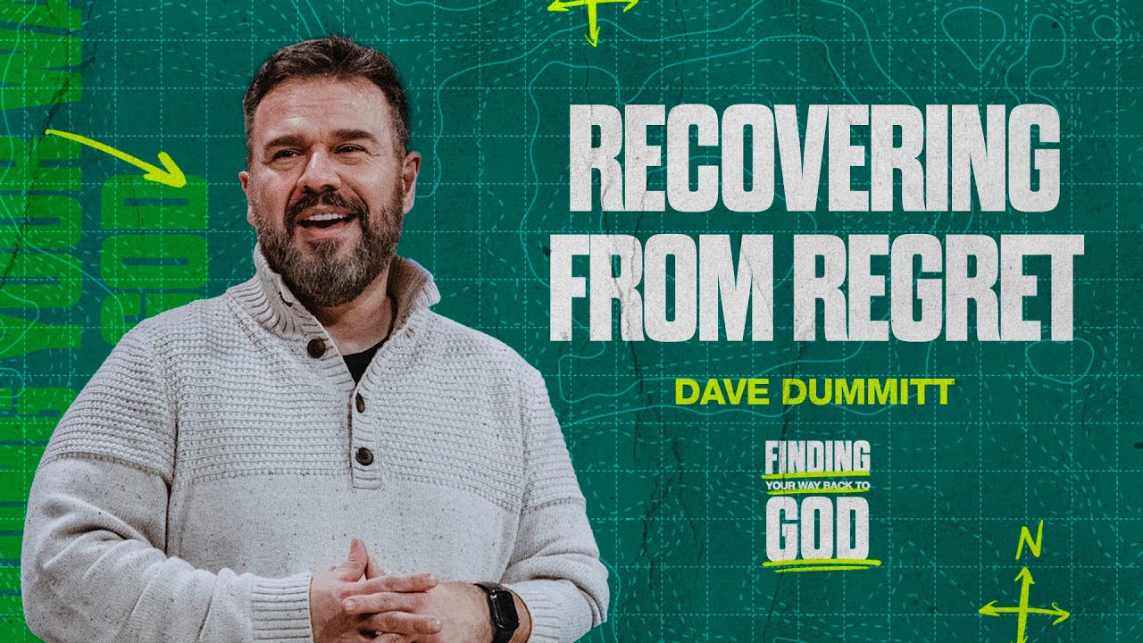 Recovering from Regret | Dave Dummitt Message - YouTube