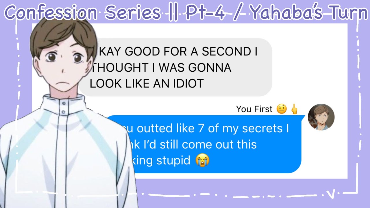 Confession Series || Pt-4 / Yahaba’s Turn || Haikyuu Texts - YouTube