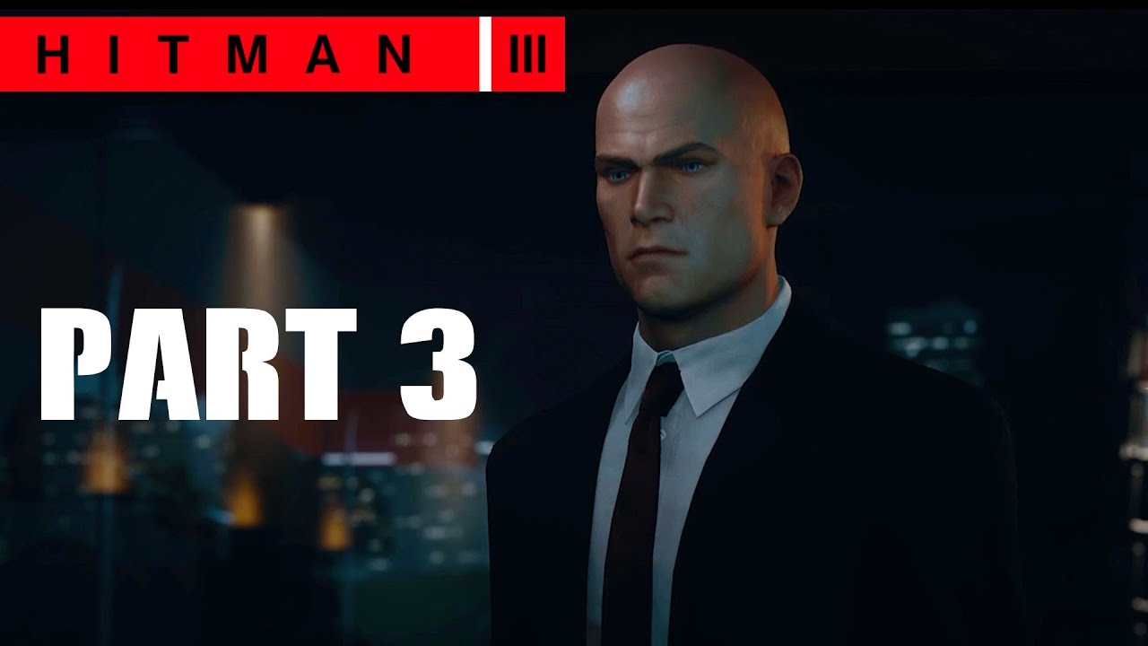 HITMAN 3 - Campaign Gameplay No Commentary PART 3 - YouTube
