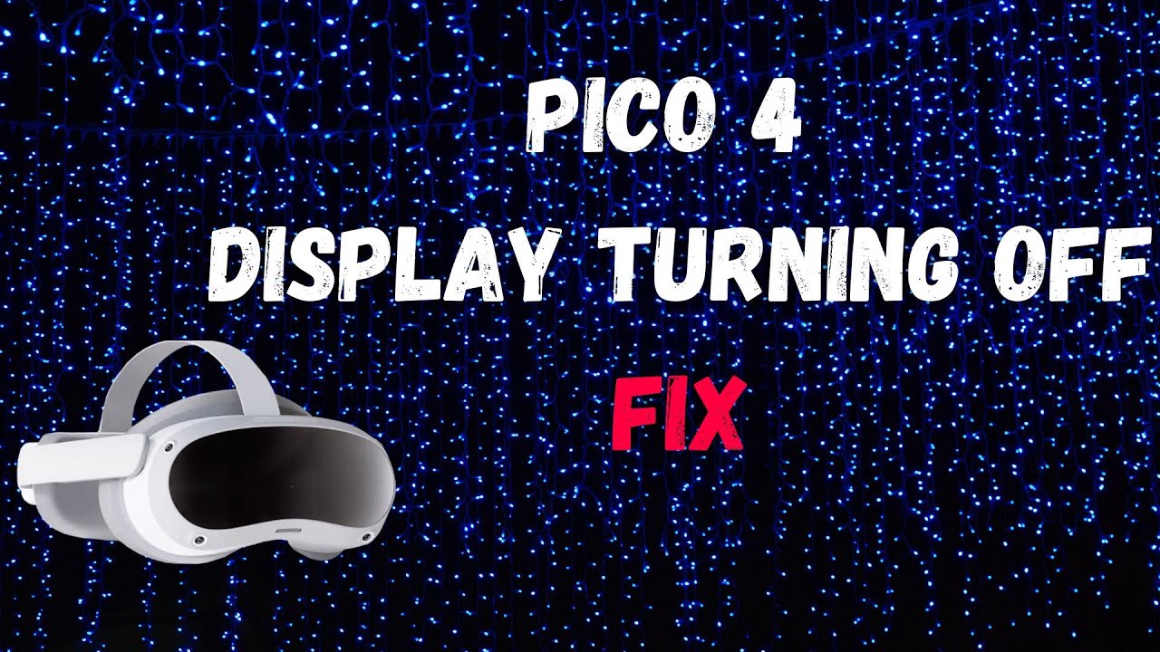 Pico 4 Display Turning Off (Fix) - YouTube