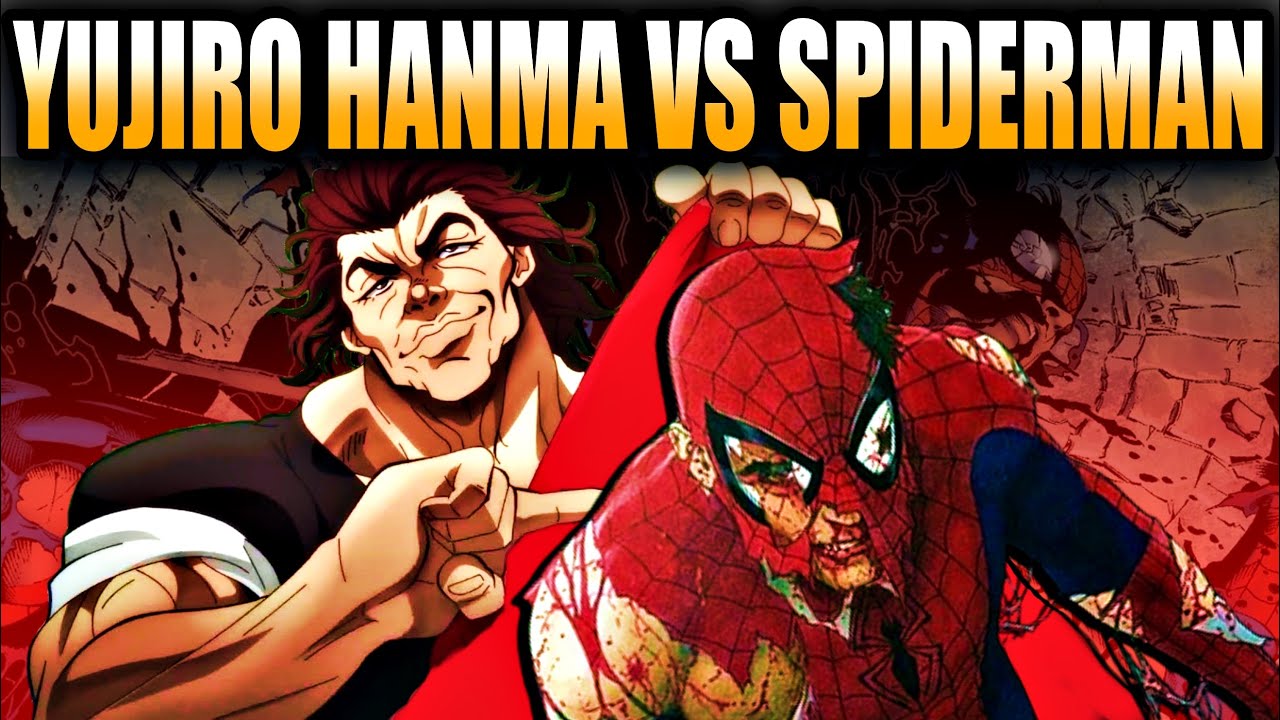 YUJIRO HANMA VS SPIDERMAN QUIÉN GANARÍA ??? BAKI MARVEL - YouTube