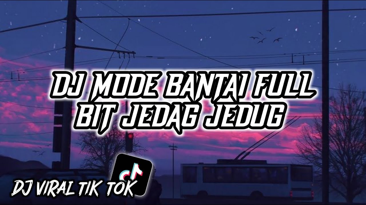 DJ MODE BANTAI FULL BIT JEDAG JEDUG 🎶🔊 DJ VIRAL TIK TOK 2023 - YouTube