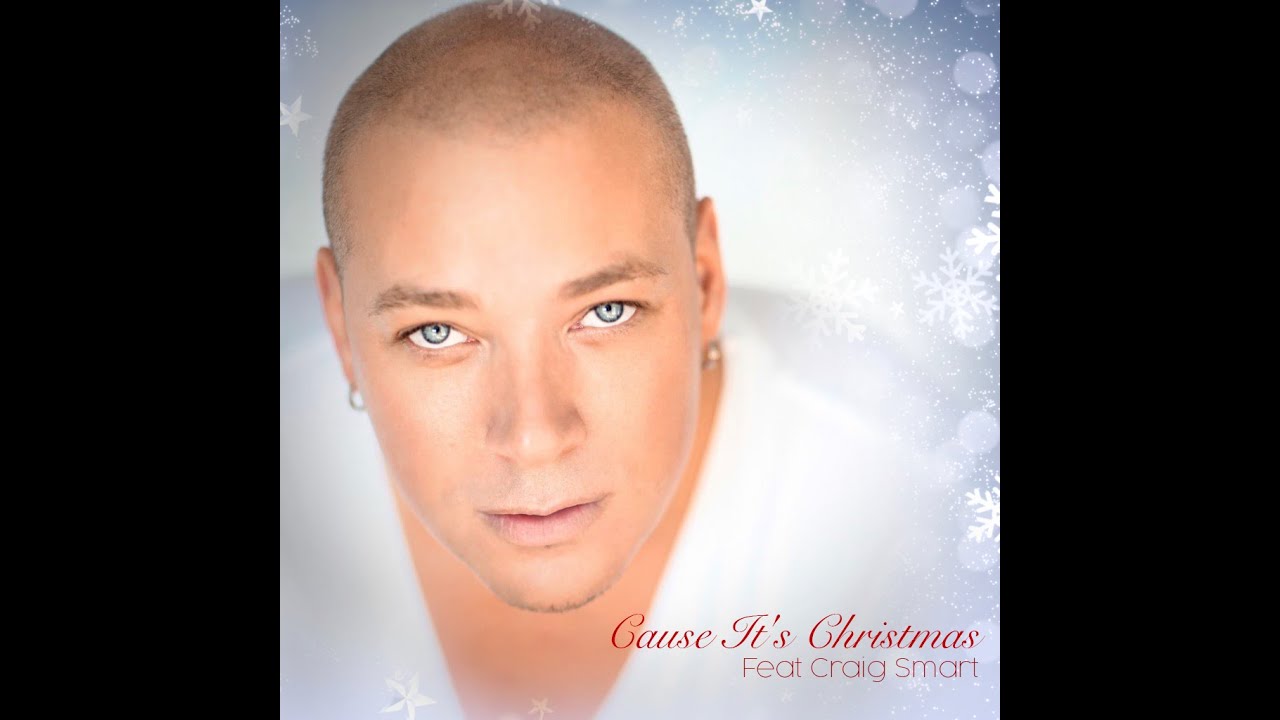 'Cause Its Christmas' Feat: Craig Smart - YouTube