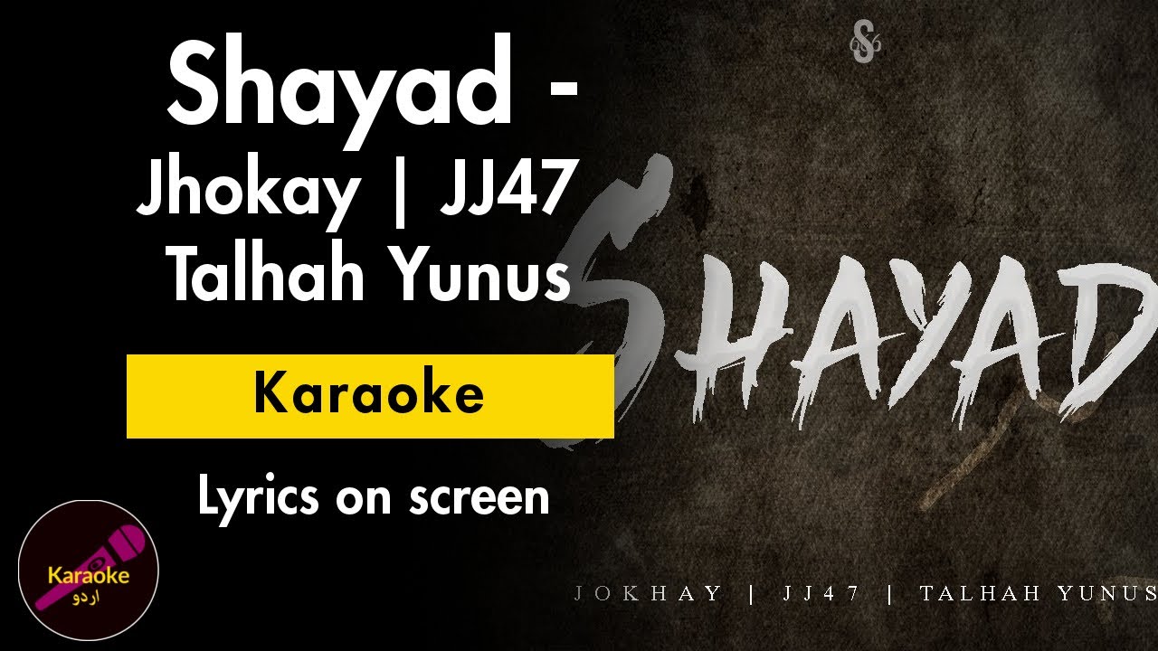 Shayad - Jhokay | JJ47 | Talhah Yunus | Karaoke/Instrumental | Sing ...
