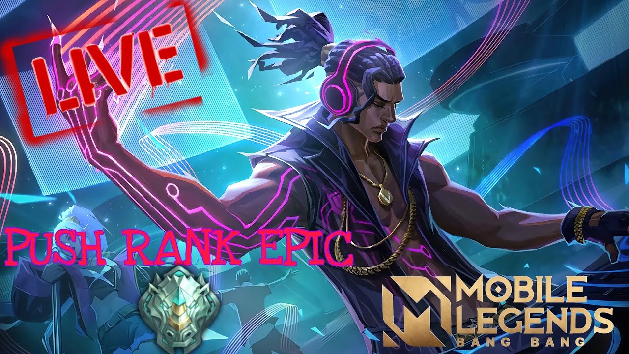 LIVE - PUSH RANK EPIC || MOBILE LEGENDS - YouTube