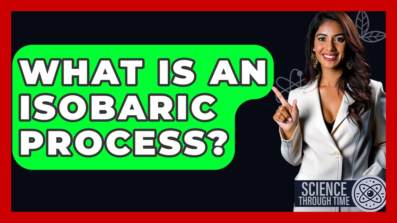 What Is An Isobaric Process? - Science Through Time - YouTube