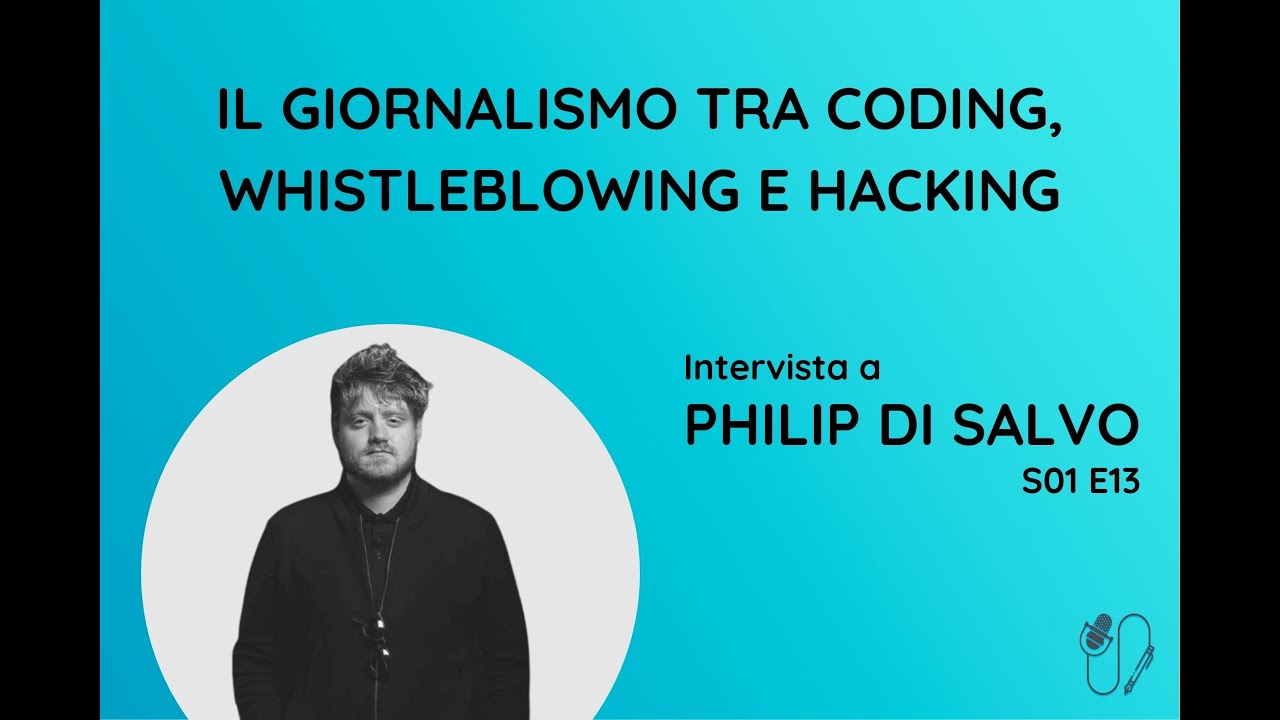 Il giornalismo tra coding, whistleblowing e hacking - con Philip Di ...