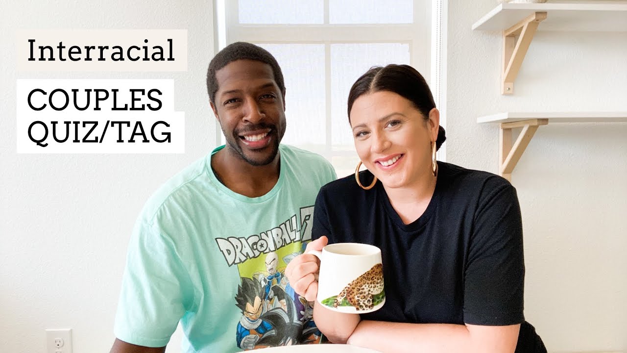INTERRACIAL COUPLES QUIZ/TAG: How well do we know each other?! Get to ...