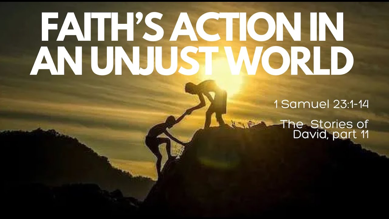 Faith's Action in an Unjust World, 1 Samuel 23:1-14 #FaithOverFear ...