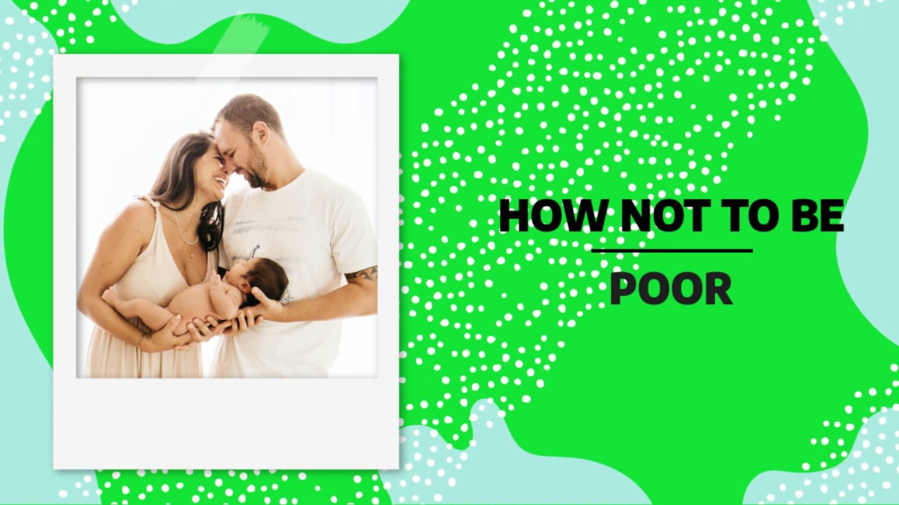 HOW NOT TO BE POOR - YouTube