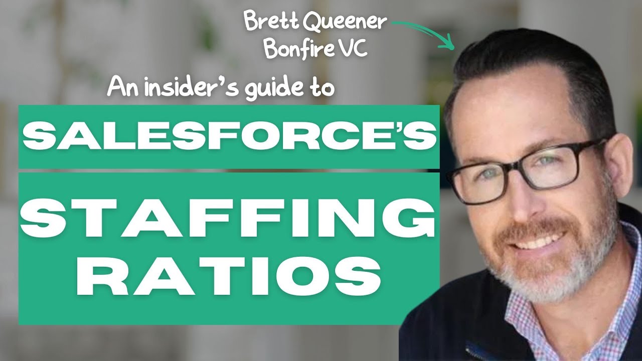 The Staffing Ratios Salesforce Used, with Brett Queener of Bonfire VC ...