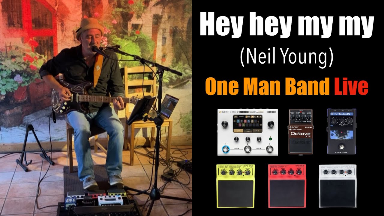 Hey hey my my (Neil Young) - One Man Band LIVE - YouTube