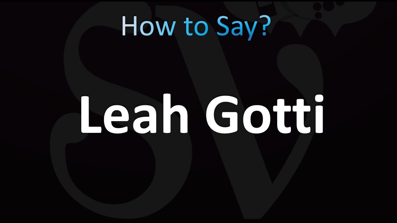 How to Pronounce Leah Gotti - YouTube