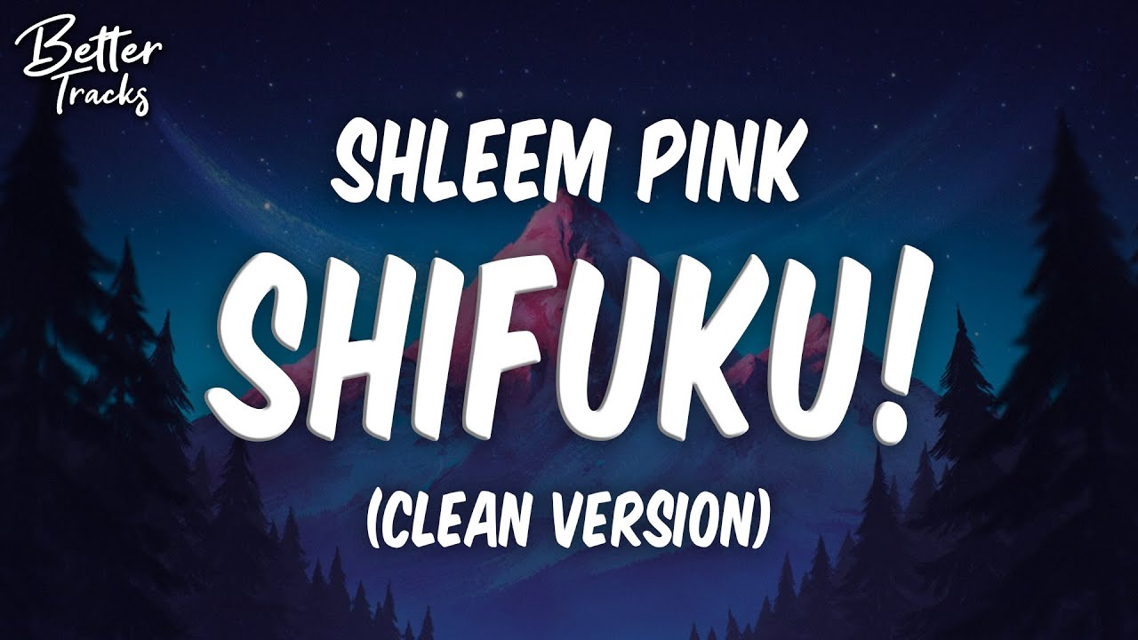 Shleem Pink - Shifuku! (ft. Kiid Spyro) (Clean) (Lyrics) 🔥 (Shifuku ...