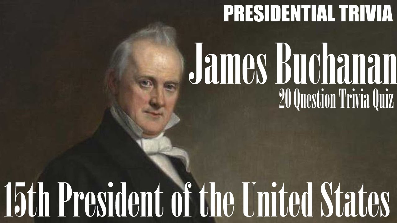 JAMES BUCHANAN - TRIVIA QUIZ- 20 Questions about the US President {ROAD ...