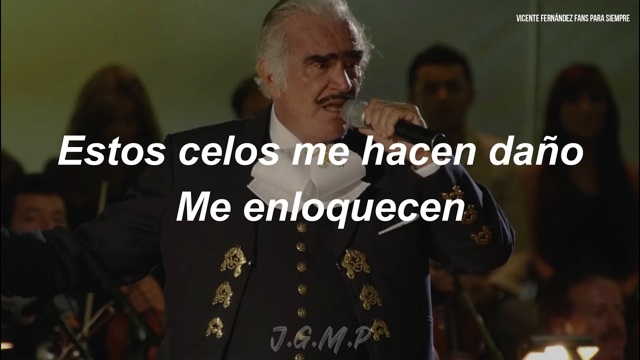 Vicente Fernández - Estos Celos (En Vivo) (Primera Fila) (Letra ...