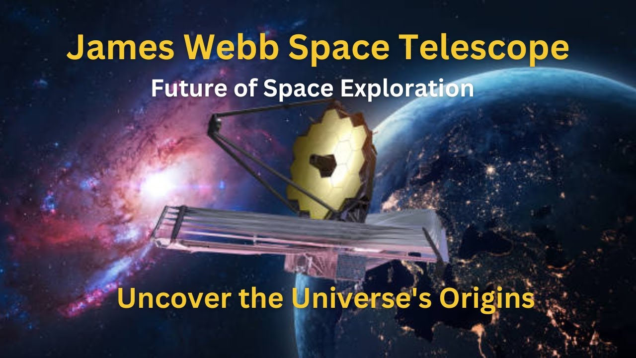 James Webb Space Telescope Explained | How It Works and What’s Next ...