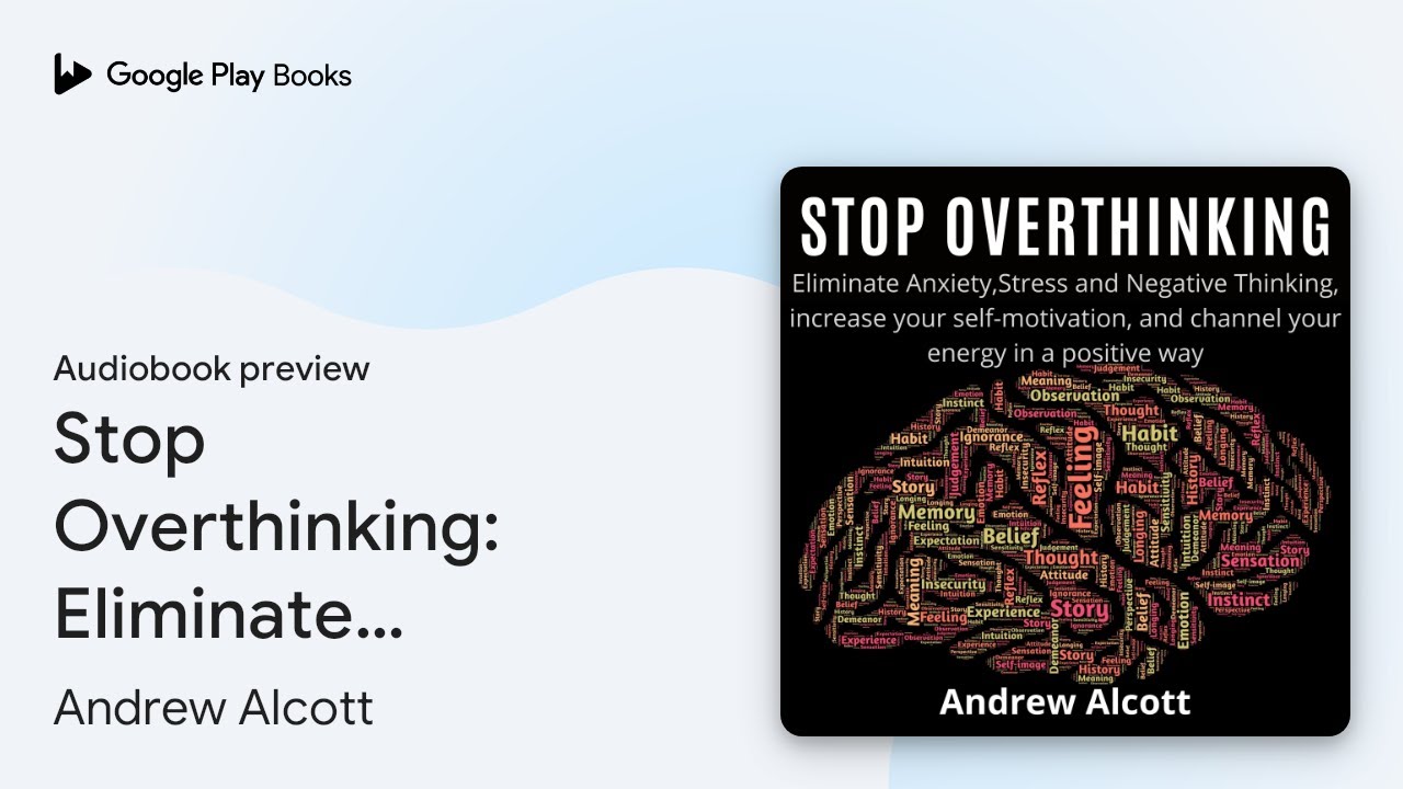 Stop Overthinking: Eliminate Anxiety,Stress and… by Andrew Alcott ...