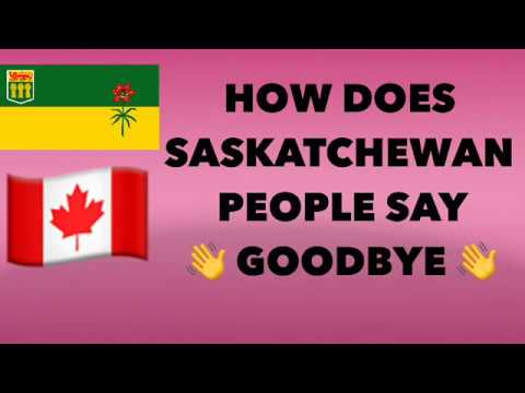 HOW DOES SASKATCHEWAN PEOPLE SAY GOODBYE ?👋 #SKCanada - YouTube