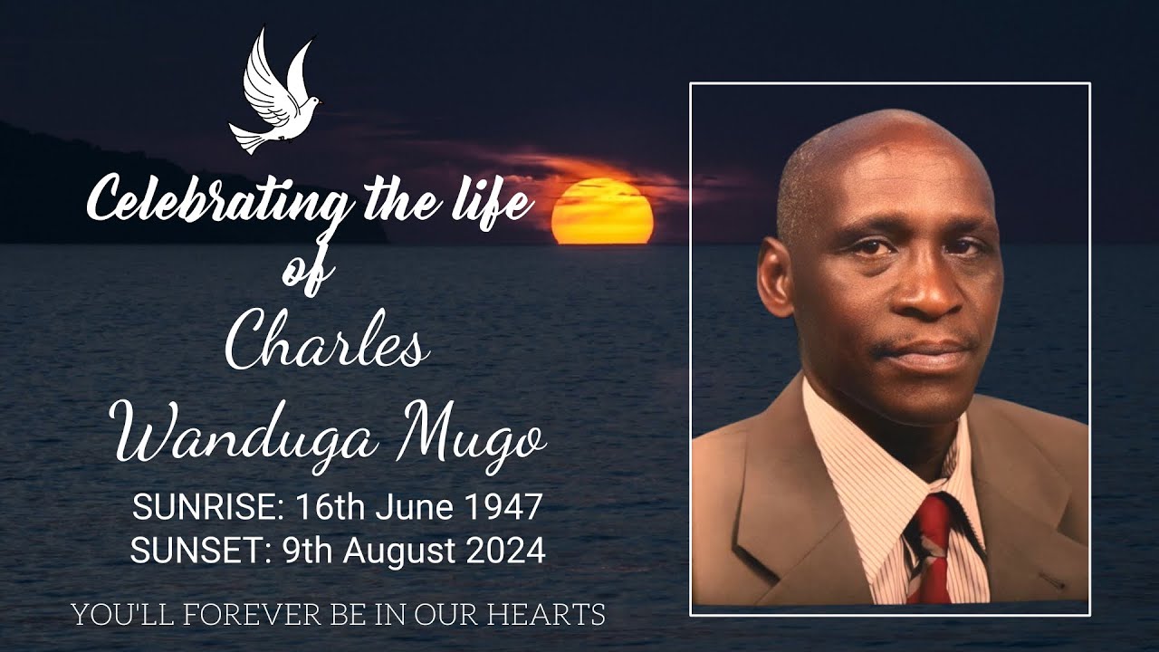 CELEBRATING THE LIFE OF CHARLES WANDUGA MUGO (SUNRISE:16th June 1947 ...