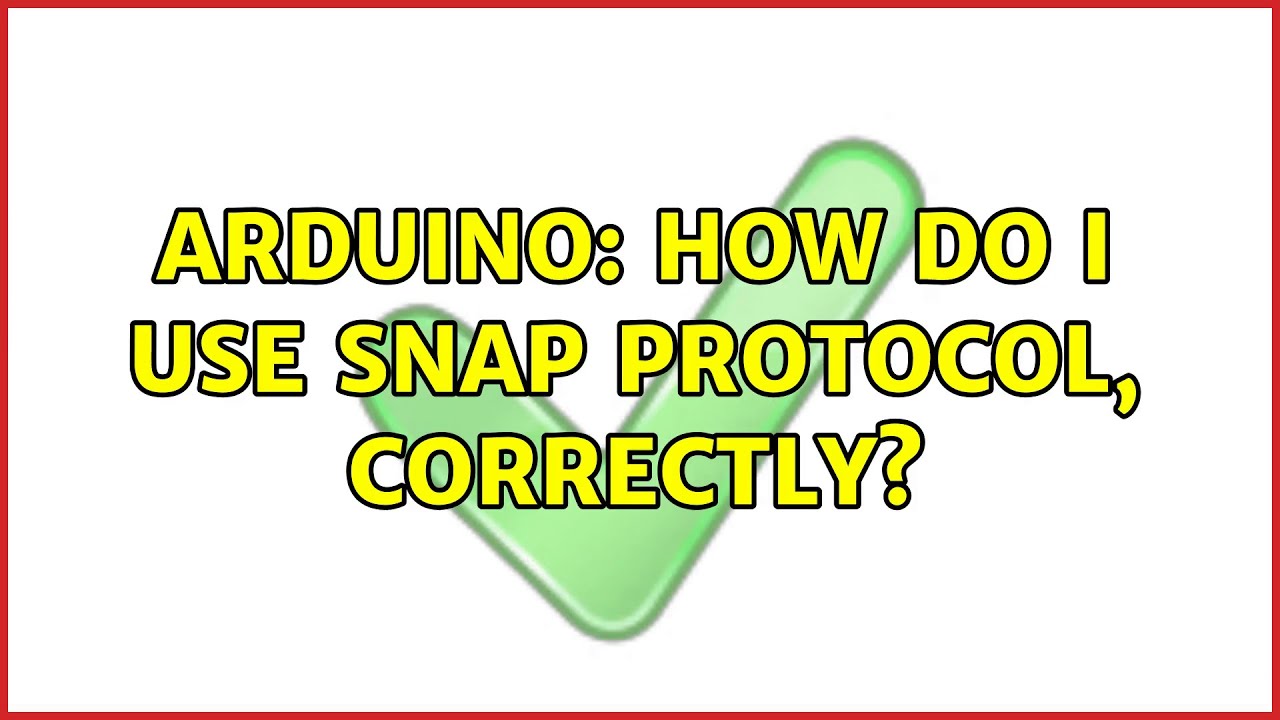 Arduino: How do I use SNAP protocol, correctly? - YouTube