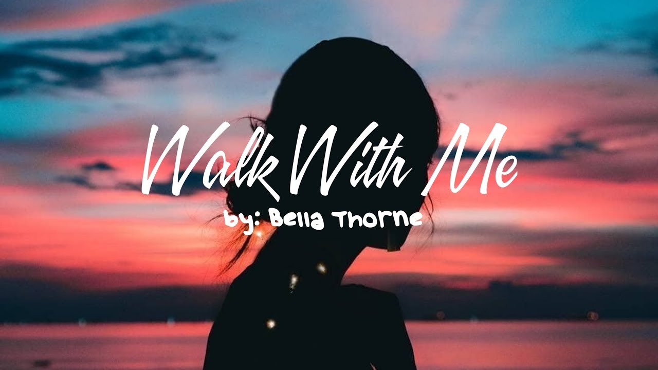 Walk With Me — Bella Thorne (Lyrics) - YouTube