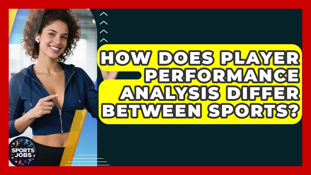 How Does Player Performance Analysis Differ Between Sports? - Sports ...