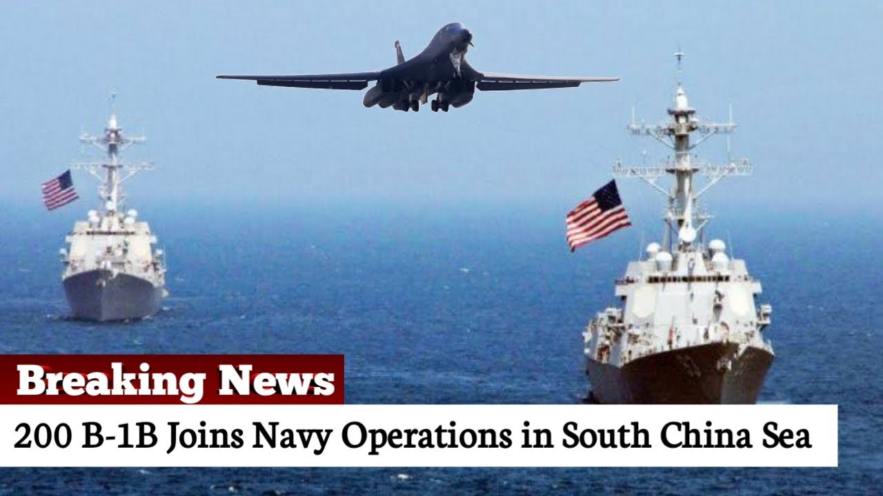 US Air Force Deploys 200 B-1B to Joins Navy Operations in South China ...