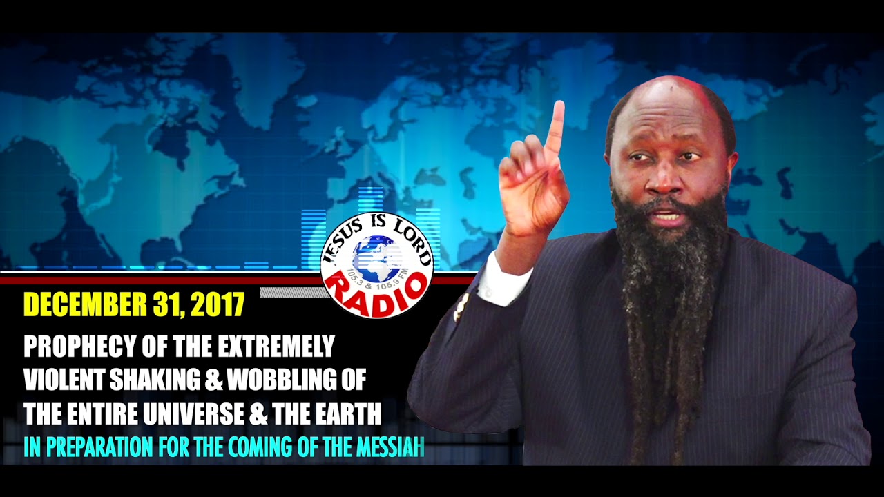 PROPHECY OF THE EXTREMELY VIOLENT SHAKING & WOBBLING OF THE ENTIRE ...