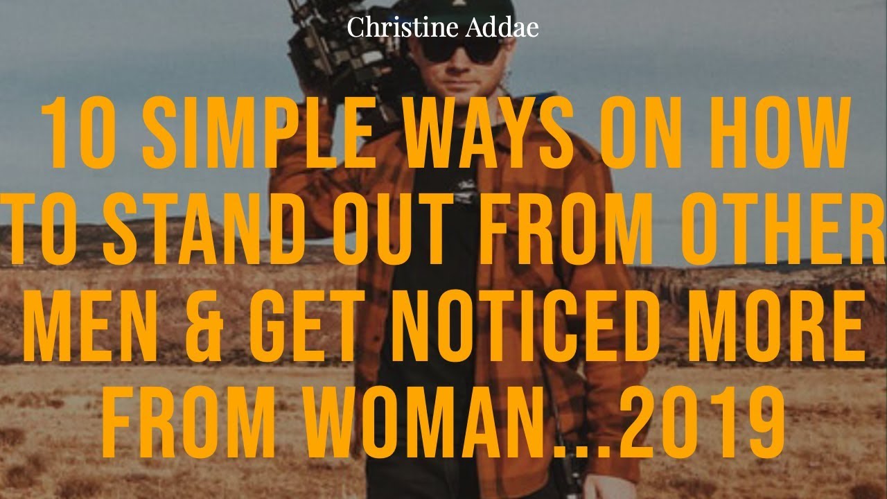 10 Simple Way's On How To Stand Out From Other Men & Get Noticed More ...