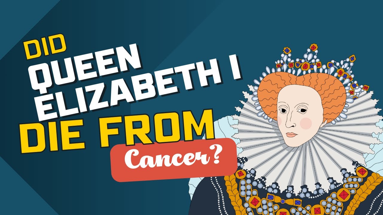 Did Queen Elizabeth I die from cancer? - YouTube