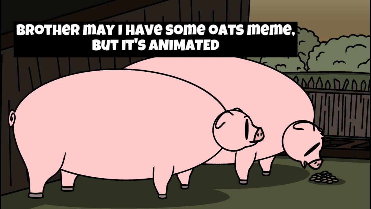 brother may I have some oats but it’s ANIMATED - YouTube