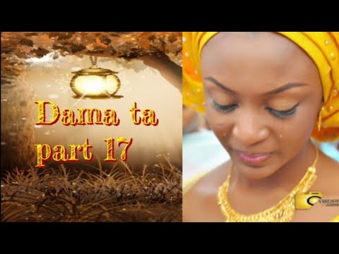 Dama ta part 17 Labarin Fandau yar' makauniya